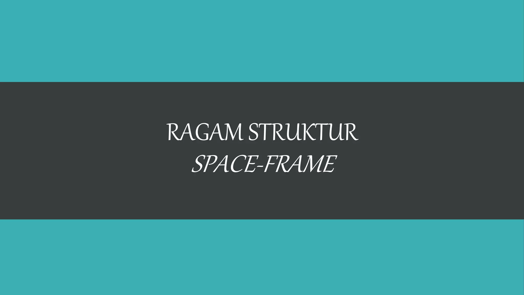 Struktur Rangka Ruang (space frame) | PPTX