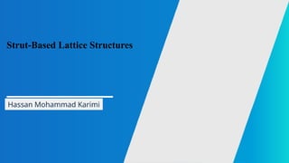 Strut-Based Lattice Structures(Hassan Mohammad Karimi)1.pptx