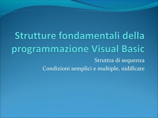 Strutture fondamentali della_programmaizone_visual_basicv2014_1.0 | PPT