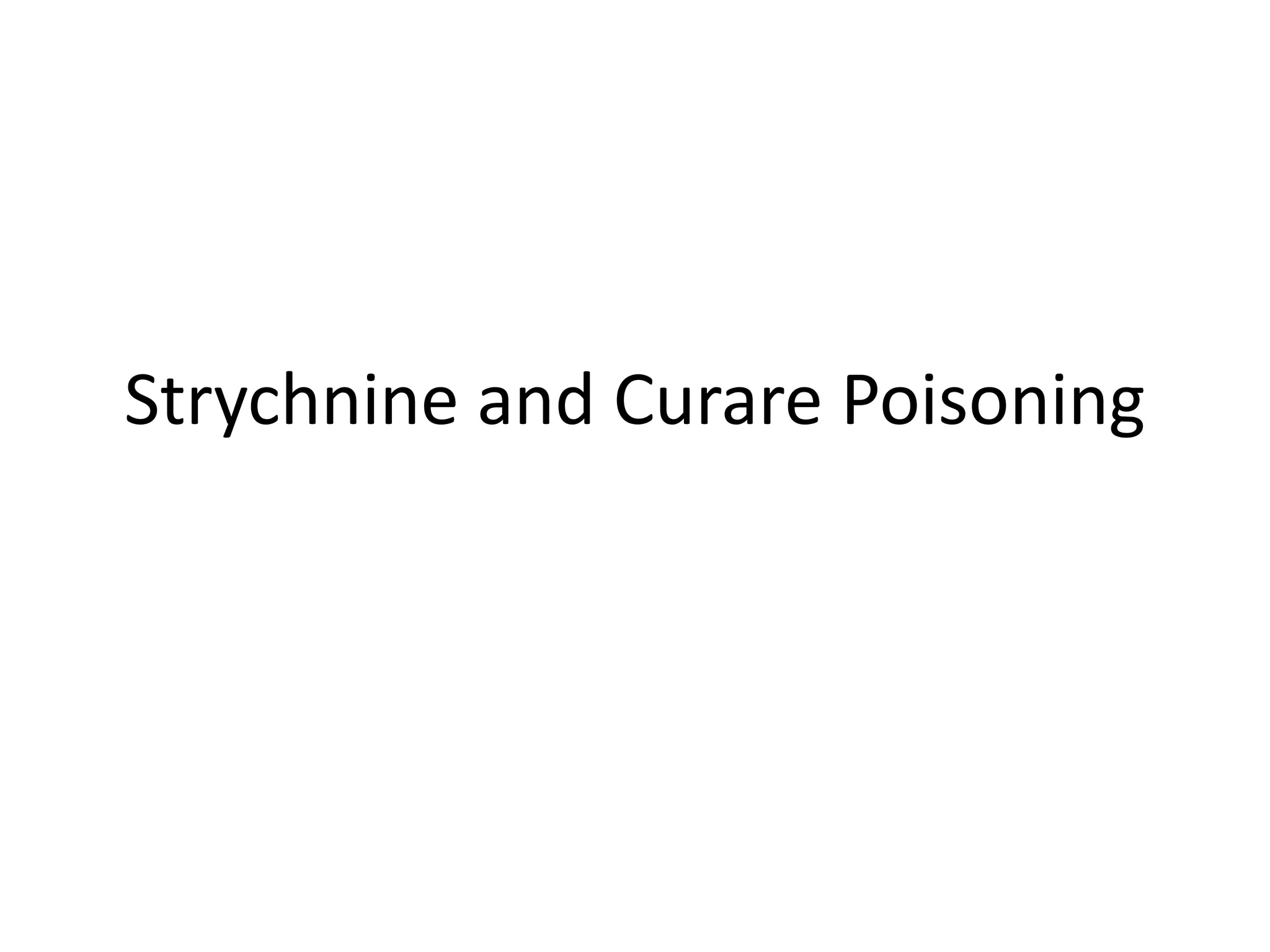 Strychnine-and-Curare-Poisoning slide share.pptx | Brain and Nervous ...