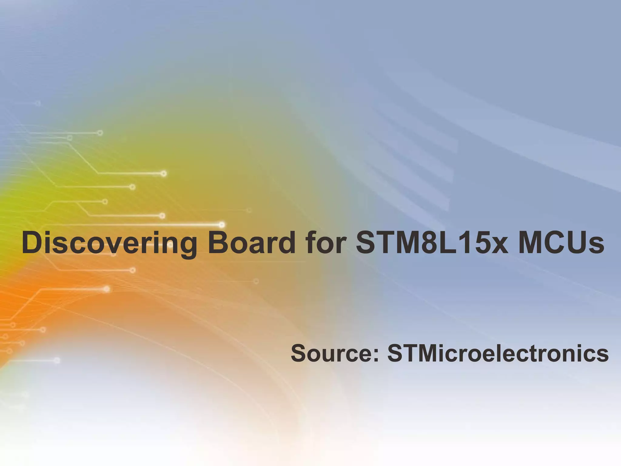 Discovering Board for STM8L15x MCUs | PPT
