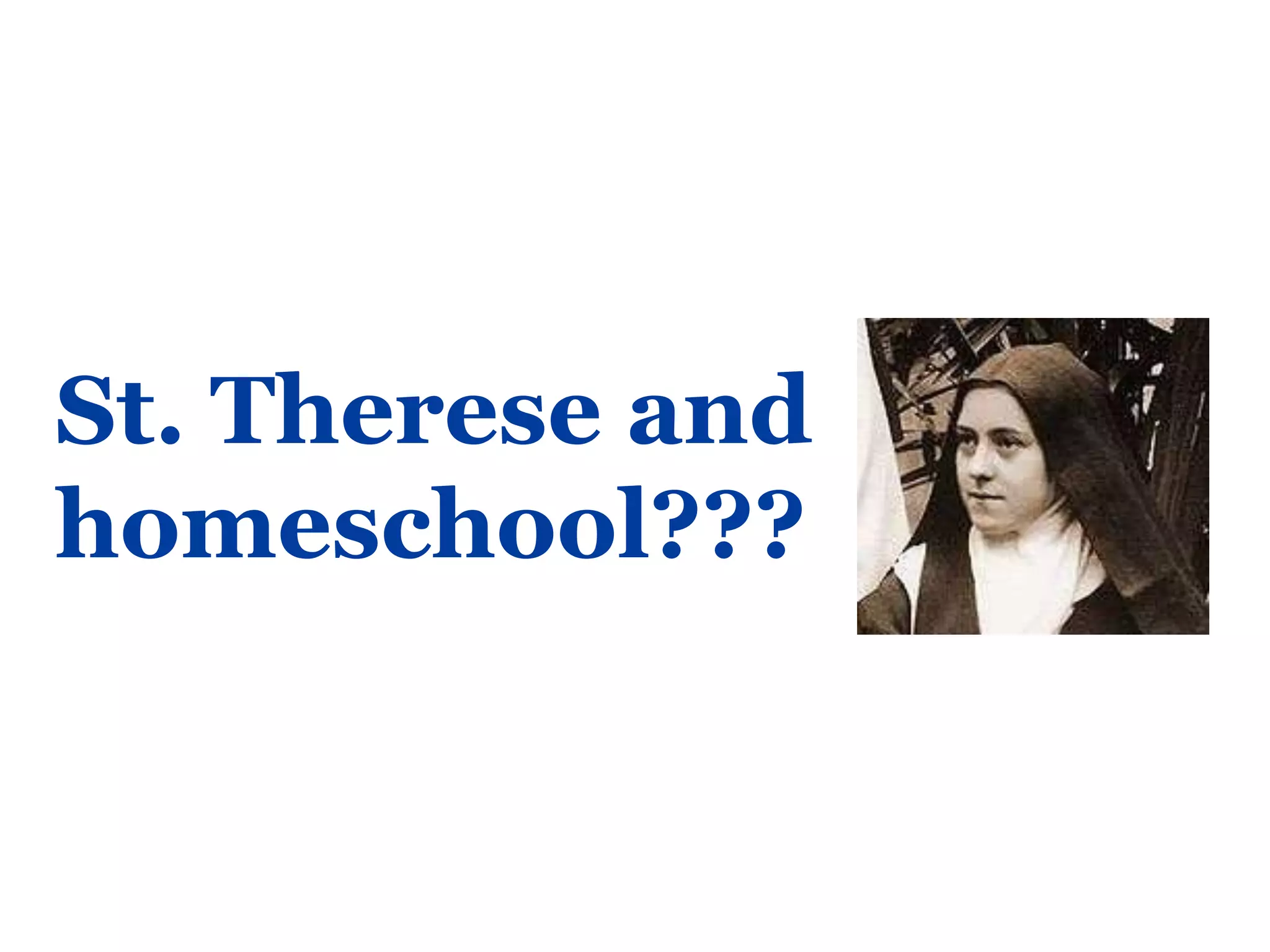 Homeschooling Help from St. Therese | PPT