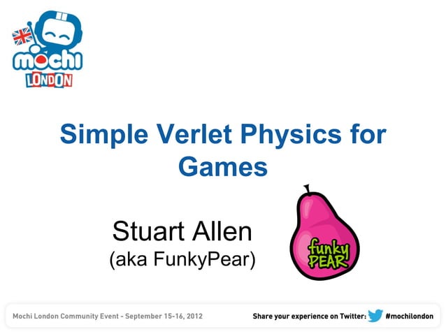 Simple Verlet Physics by Stuart Allen (FunkyPear) | PPT