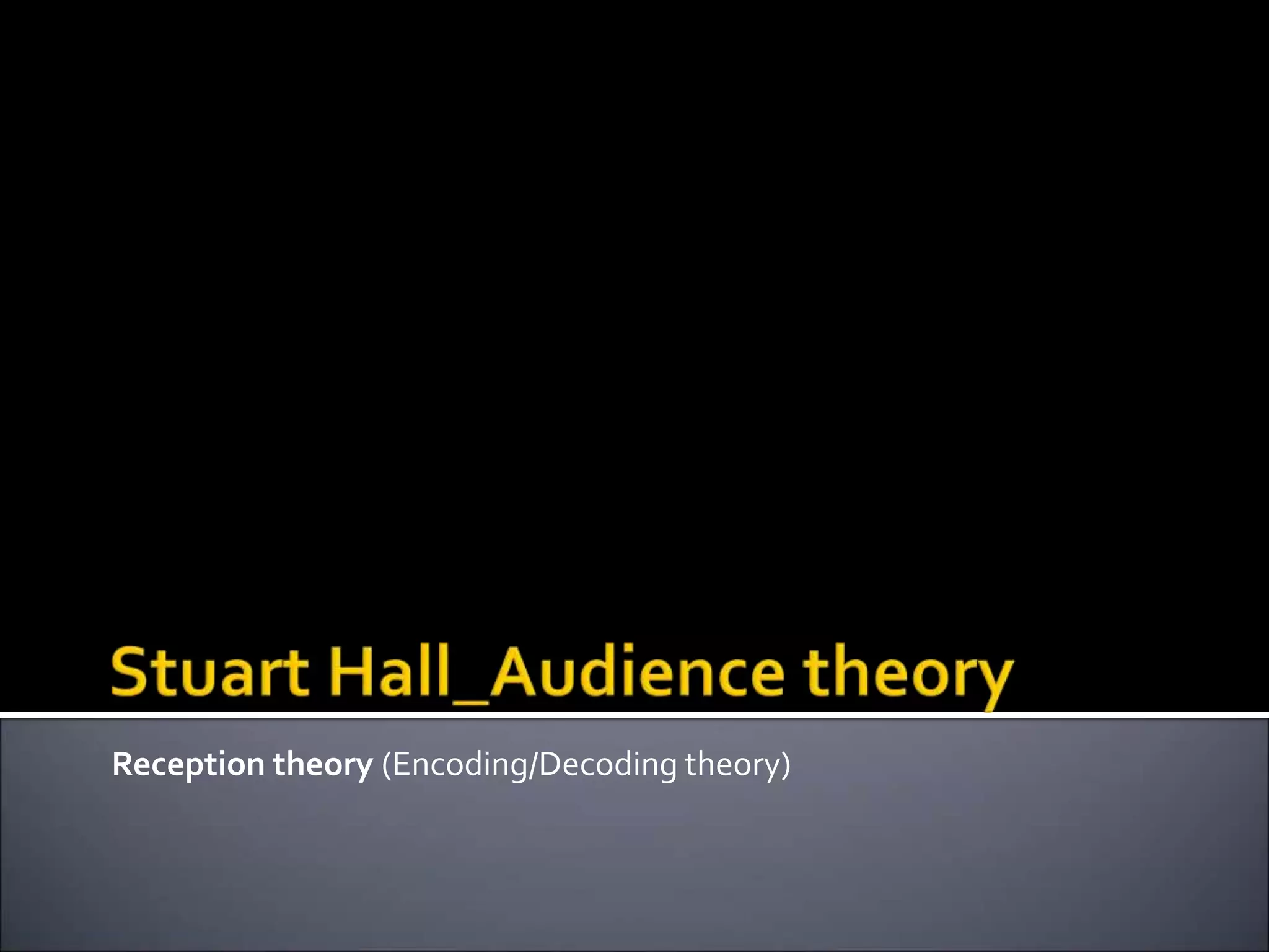Stuart Hall's Reception theory | PPTX