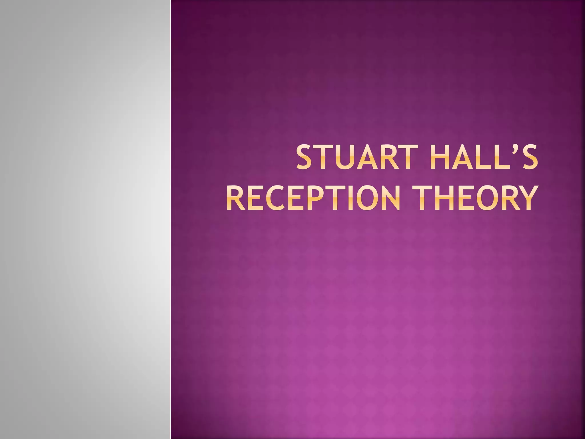 Stuart Hall’s Reception Theory | PPTX