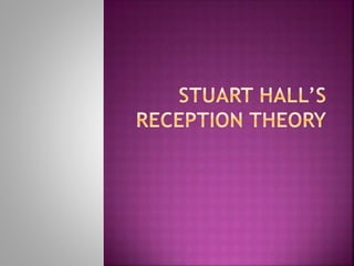 Stuart Hall’s Reception Theory | PPTX