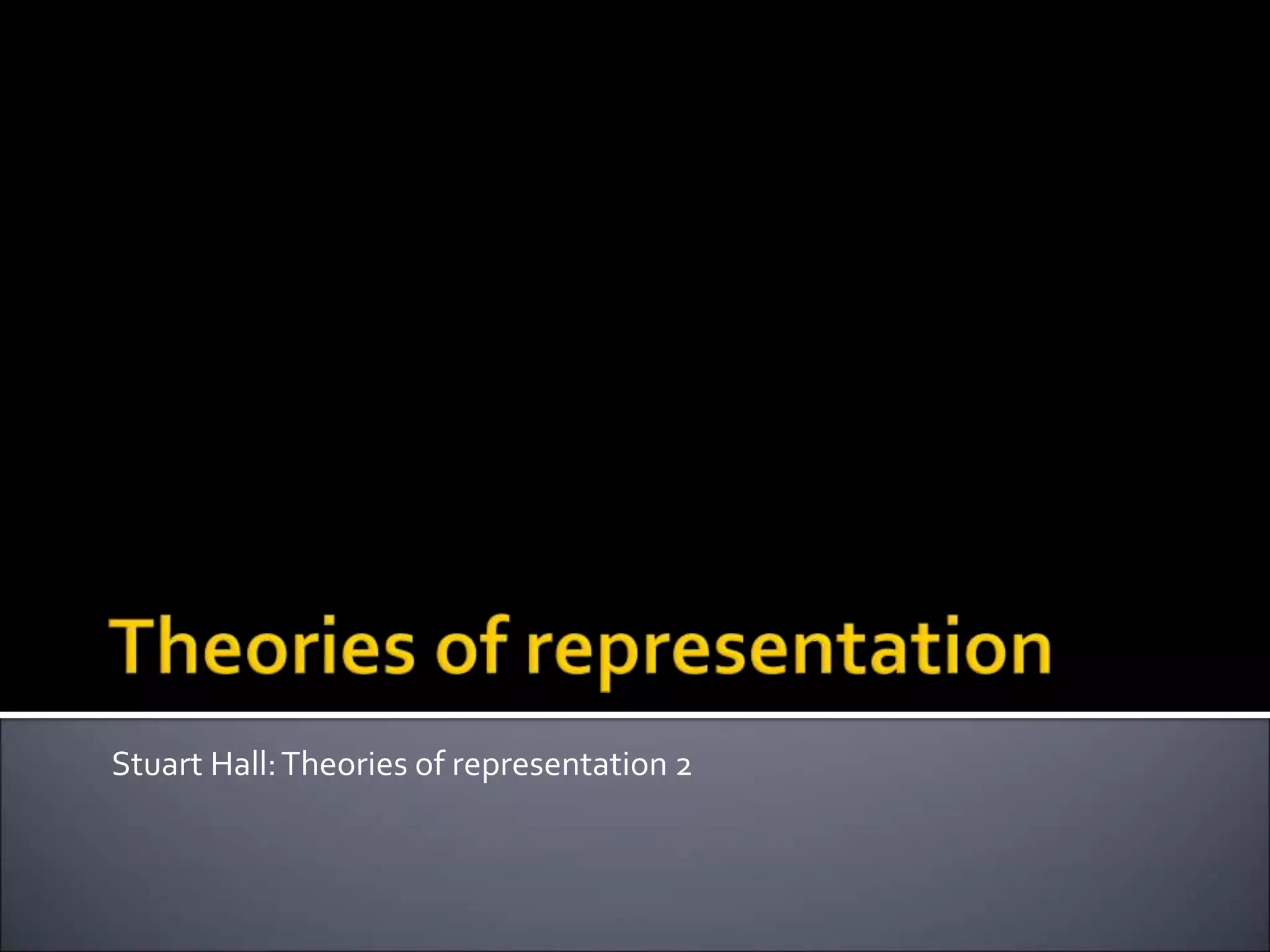 Stuart Hall Theories of representation 2 | PPTX