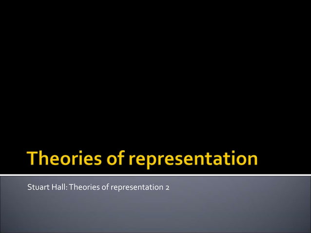 Stuart Hall Theories of representation 2 | PPT