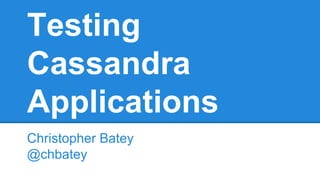 Cassandra is great but how do I test my application? | PDF