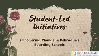 Student-Led Initiatives Empowering Change in Dehradun's Boarding ...