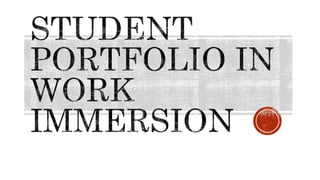 STUDENT-PORTFOLIO-IN-WORK-IMMERSION.pptx