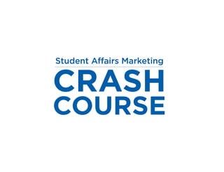 Student Affairs Marketing Crash Course | PPT