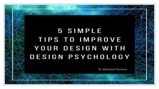 5 Simple Tips to Improve your Design with Design Psychology | PPT