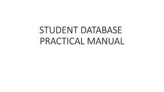 STUDENTS DATABASE PRACTICAL MANUAL.pptx | Education