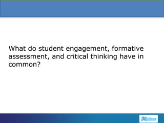 Student engagement, formative assessment, & critical thinking | PPT ...