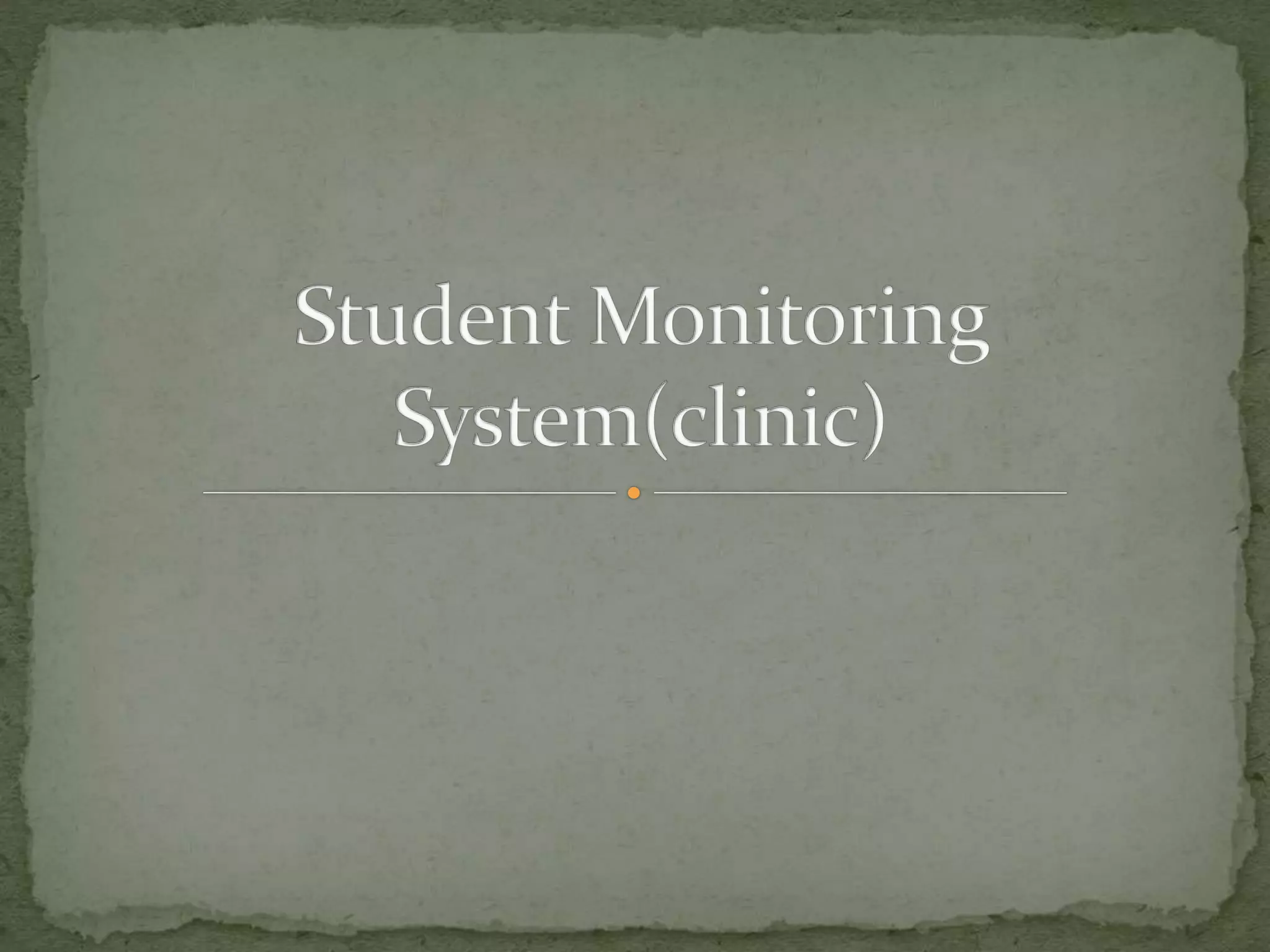 Student monitoring system(clinic) | PPTX