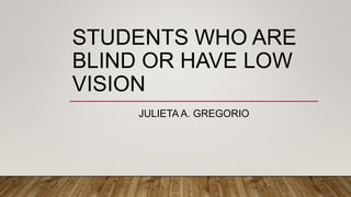 Students-who-are-blind-or-have-low-vision.pptx