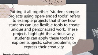 Student Sample Projects Using Open-Ended Tools.pptx | Desktop ...