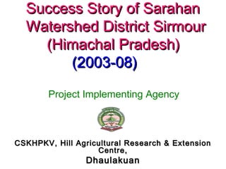 Success Story of Sarahan Watershed District Sirmour | PPT