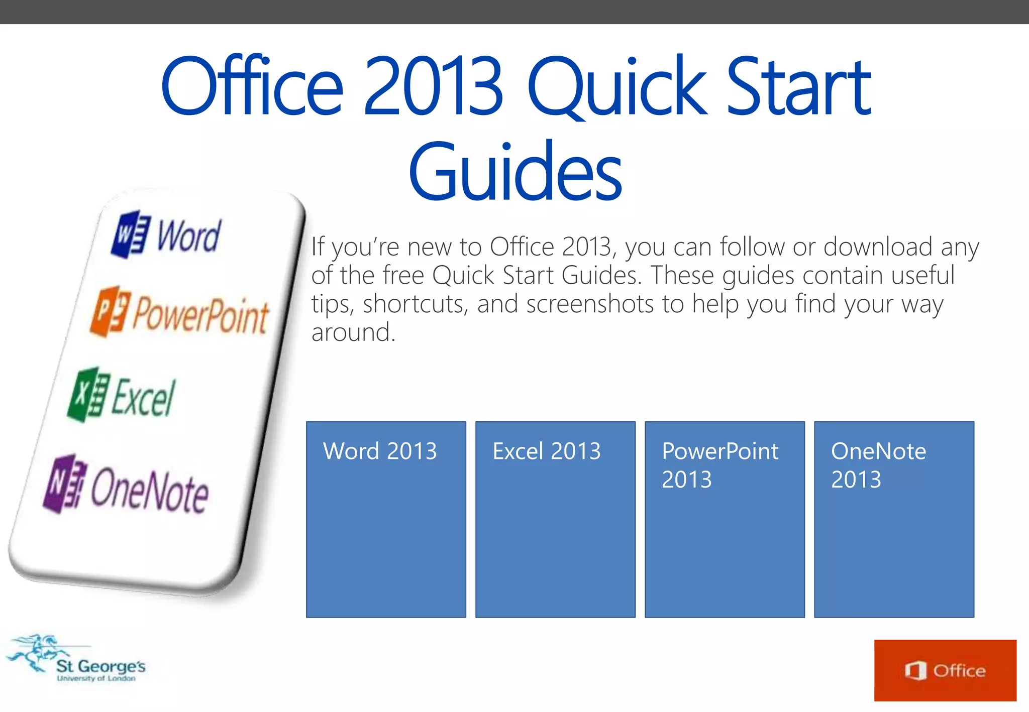 SGUL Office 2013 Quick Start Guide. (Adapted from Microsoft Quick Start ...