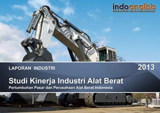 Studi Kinerja Industri Alat Berat Indonesia 2013 | PPT
