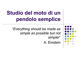Studio del moto di un pendolo semplice | PPT