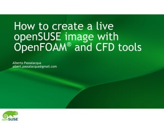 Suse Studio: "How to create a live openSUSE image with OpenFOAM® and CFD tools" | PPT