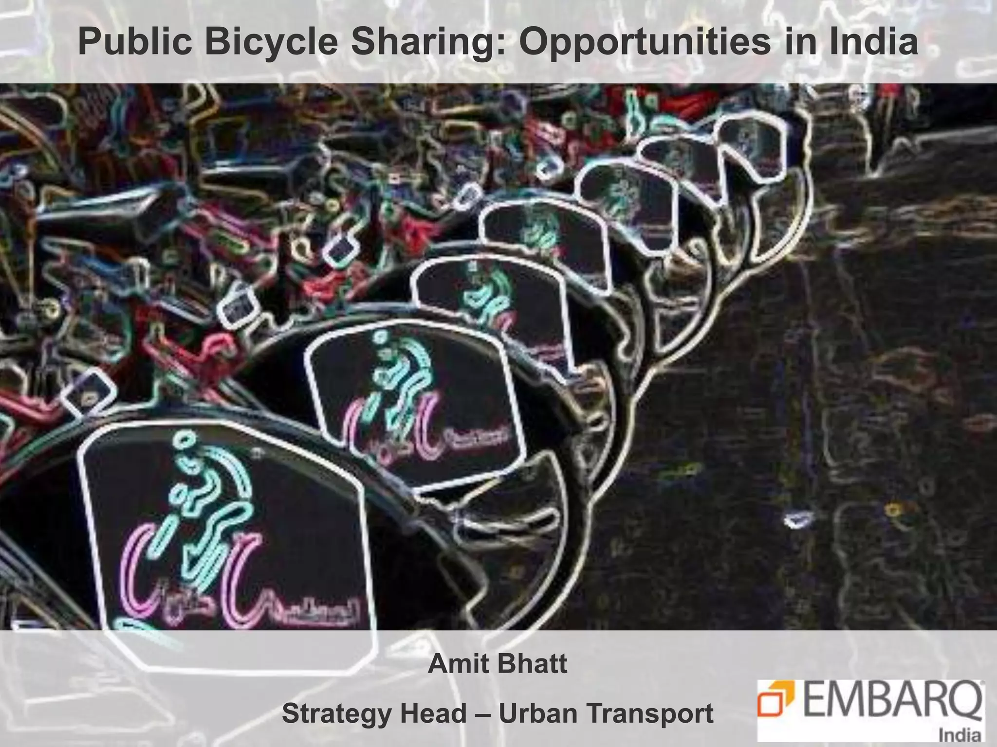 Public Bicycle Sharing - Opportunities in India - Amit Bhatt, EMBARQ India | PPTX