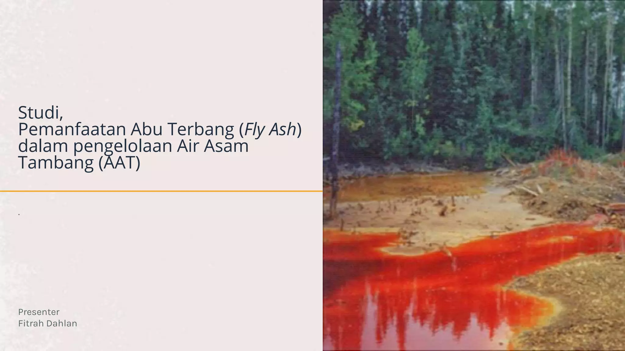 Studi Pemanfaatan Abu Terbang (Fly Ash) dalam pengelolaan Air Asam Tambang (AAT).pptx