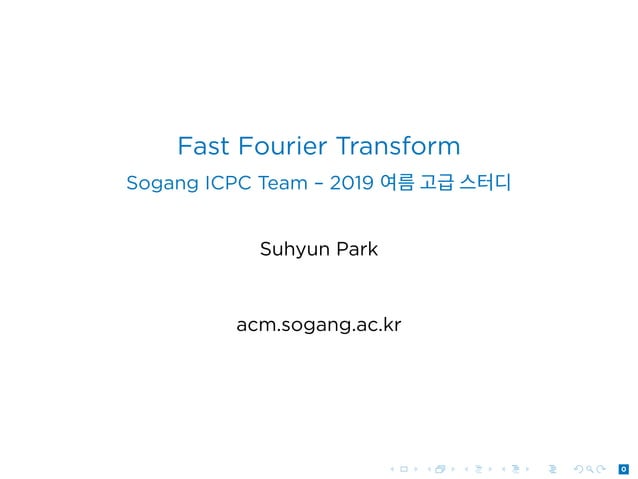 Fast Fourier Transform - Sogang ICPC Team, 2019 | PPT