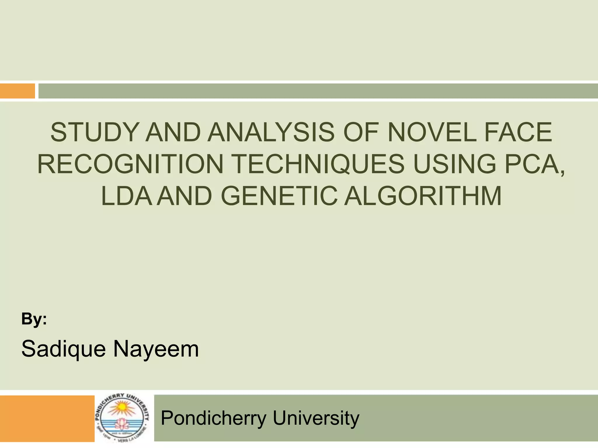 Study and Analysis of Novel Face Recognition Techniques using PCA, LDA and Genetic Algorithm ...