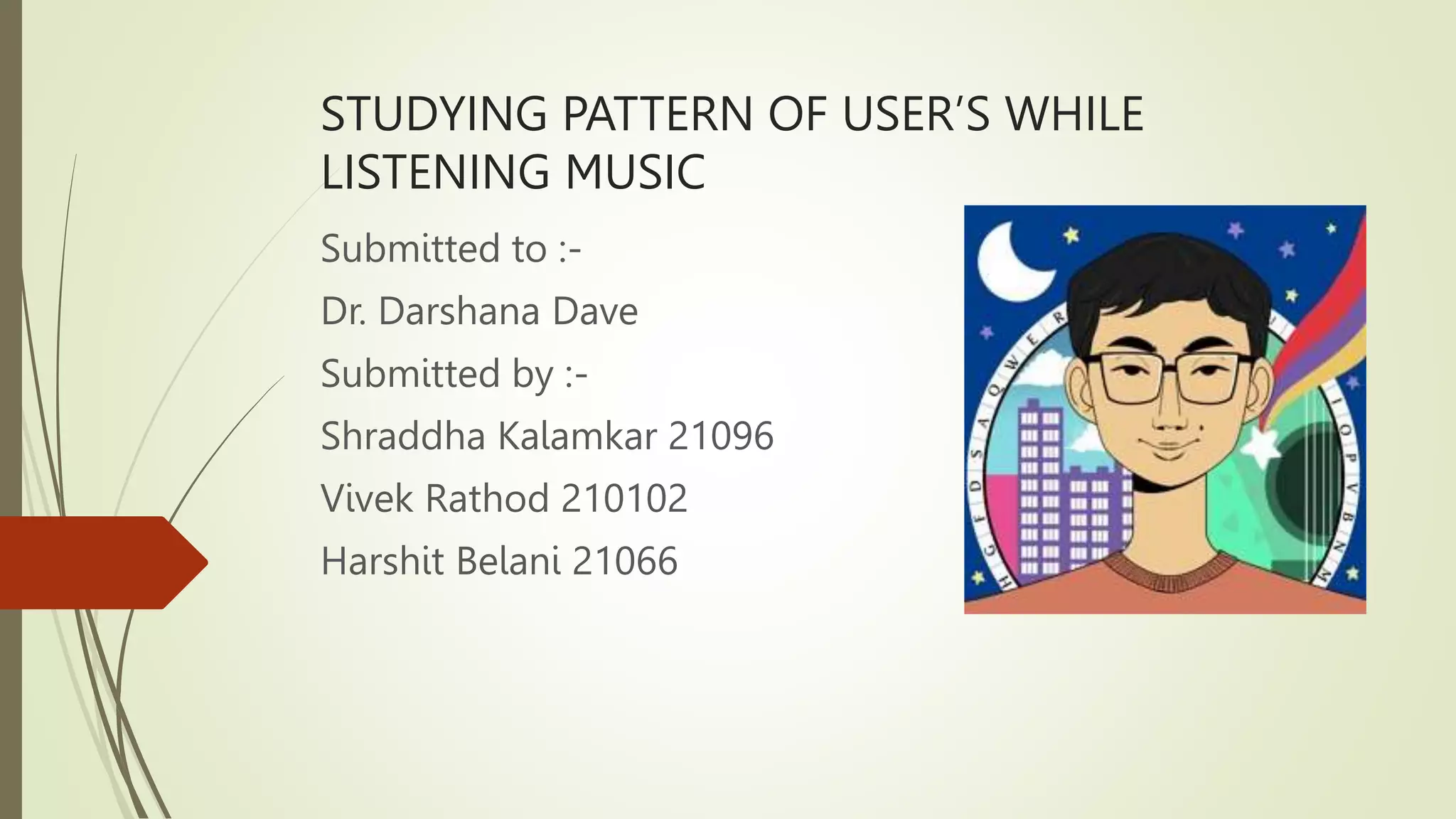 STUDYING PATTERN OF USER’S WHILE LISTENING MUSIC.pptx