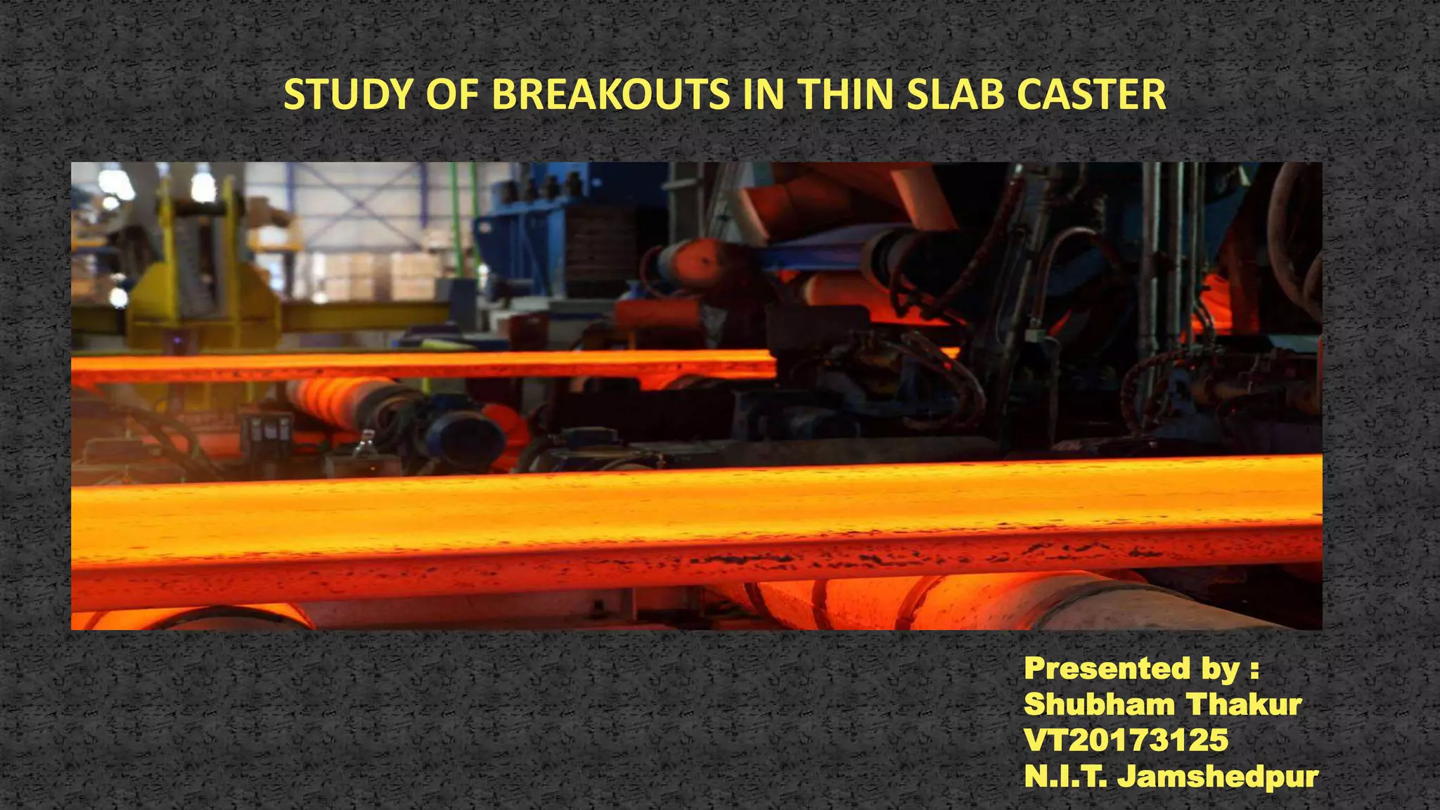 Study of breakouts in thin slab caster | PPTX