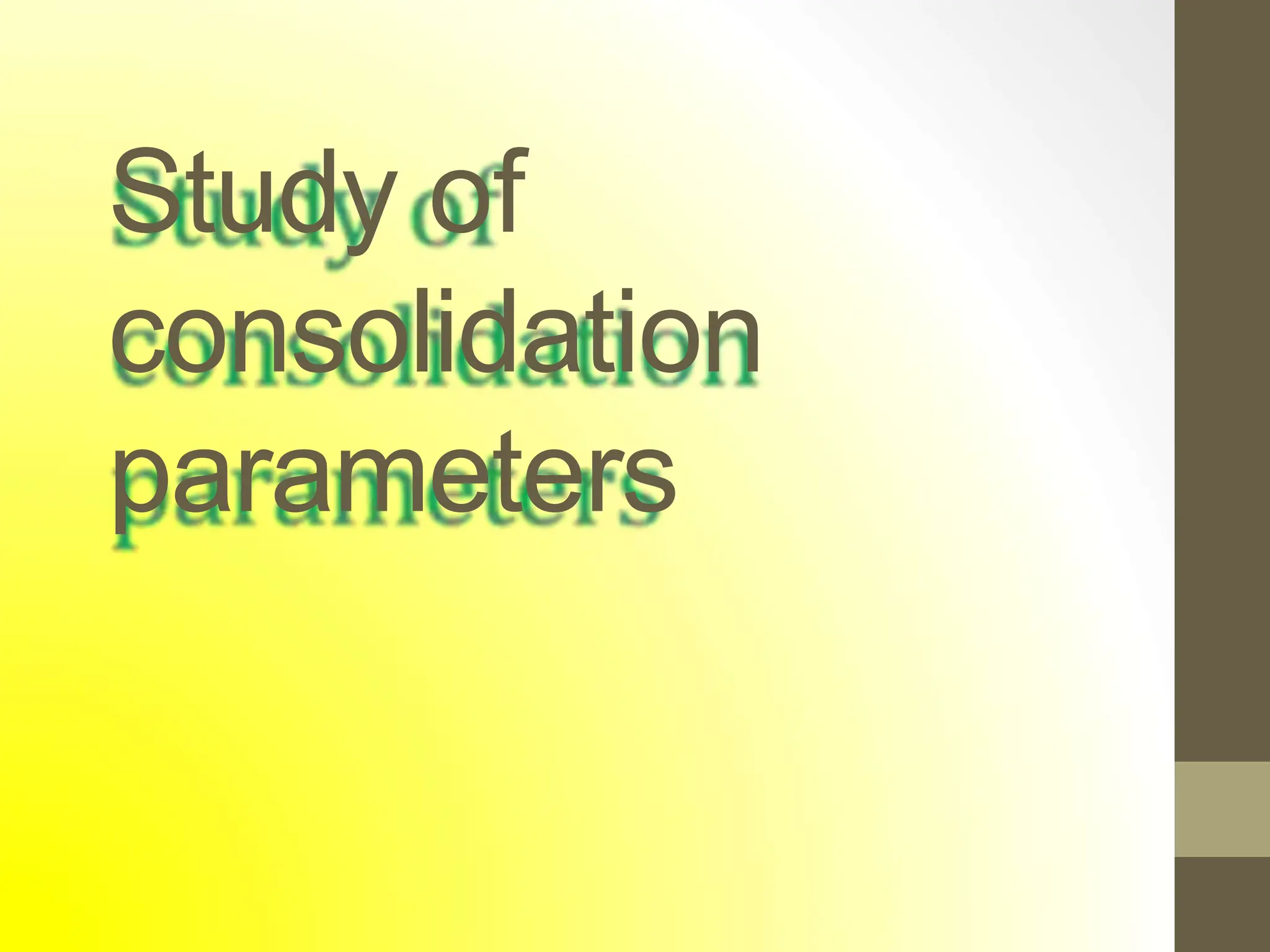 study of consolidation parameters in pharmacy | PPTX