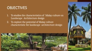 Study of Malay Traditional Architecture Approach in Landscape.pptx