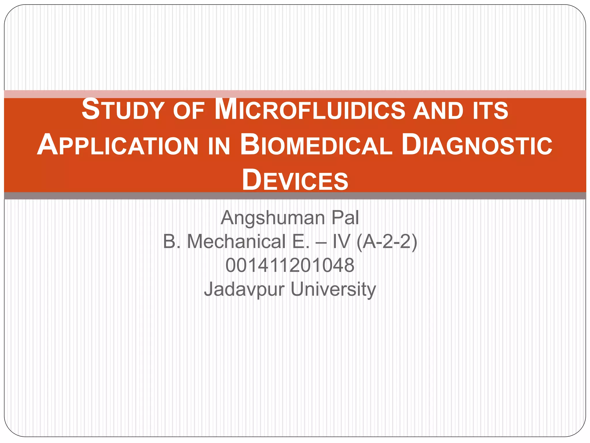 Study of Microfluidics and its Application in Biomedical Diagnostic Devices | PPTX