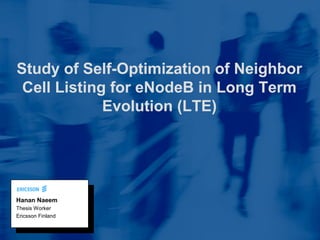 Study of self optimization of neighbor cell listing for e nodeb in long ...