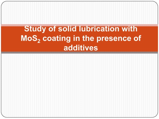 Study of solid lubrication with MoS2 coating | PPT
