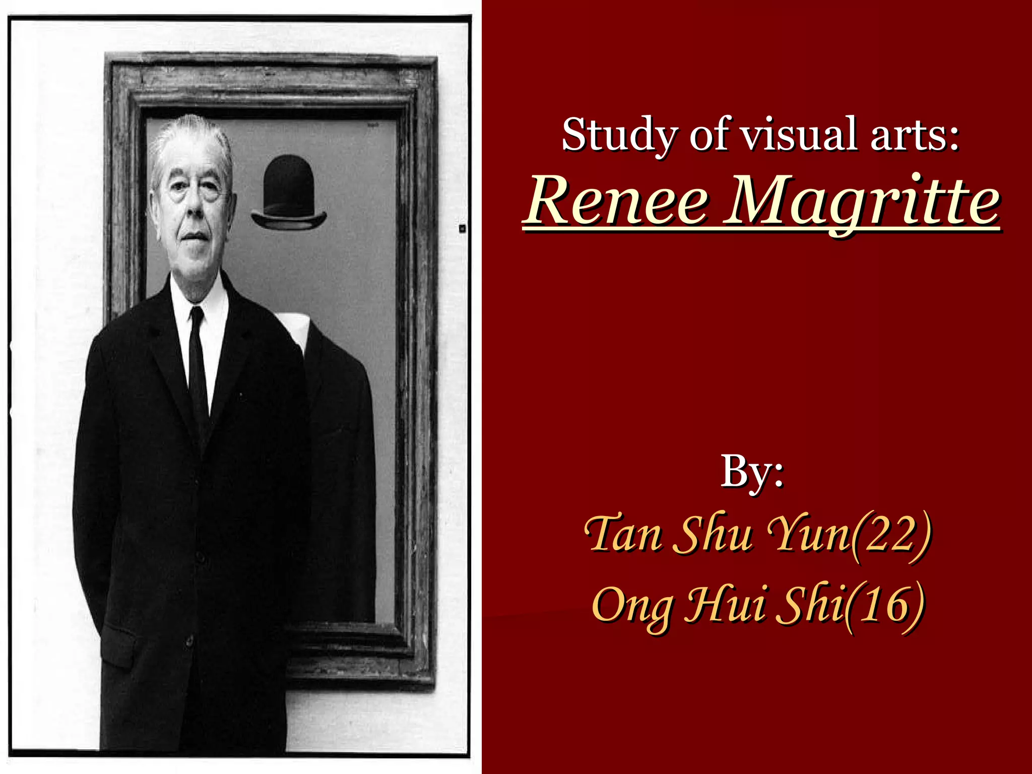 Study of visual arts on Rene Magaritte(2E6) | PPT