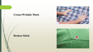 Study on different types of finishing defects in garments industry | PPTX