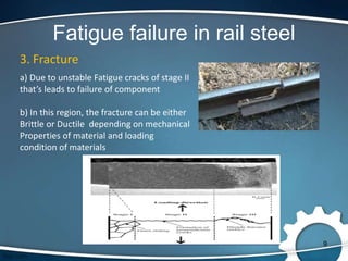 Study on fatigue failures in rail steels | PPTX