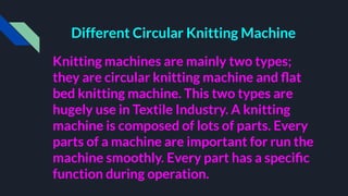 Study on functions of different parts of circular knitting machine.pptx ...