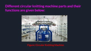 Study on functions of different parts of circular knitting machine.pptx (1) | PDF