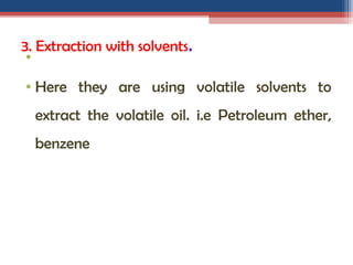 Study on volatile oils and drugs, By Dr.U.Srinivasa, Professor and Head ...