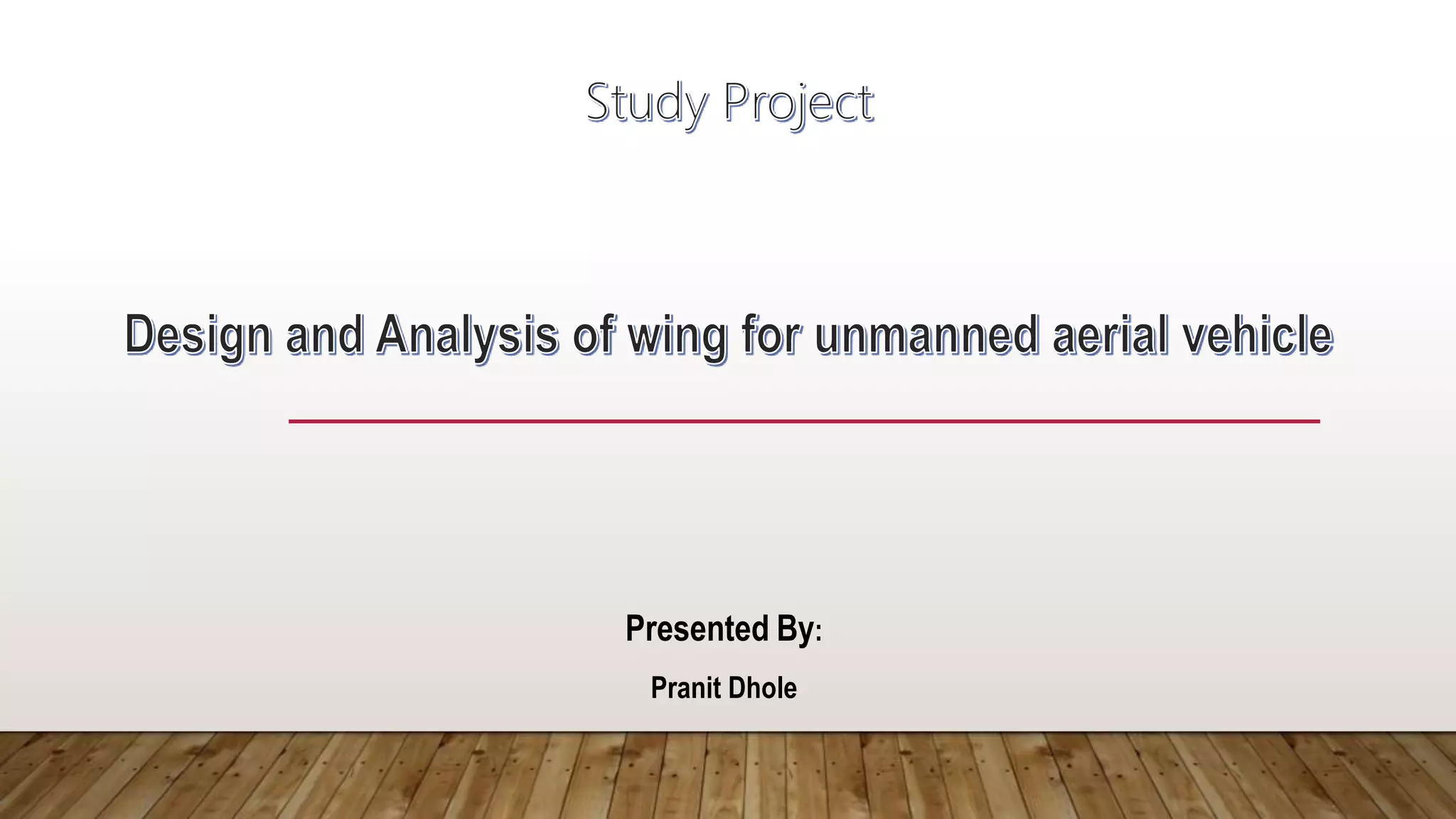 Design And Analysis Of Wing For Unmanned Aerial Vehicle Using Cfd Pptx