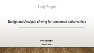 Design and analysis of wing for Unmanned Aerial Vehicle using CFD | PPTX