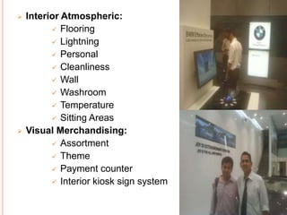 Study the retail atmospherics and store layout of | PPTX
