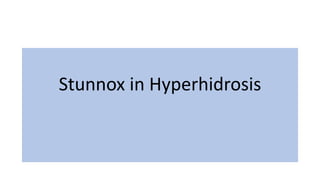 Stunnox in Hyperhidrosis.pptx