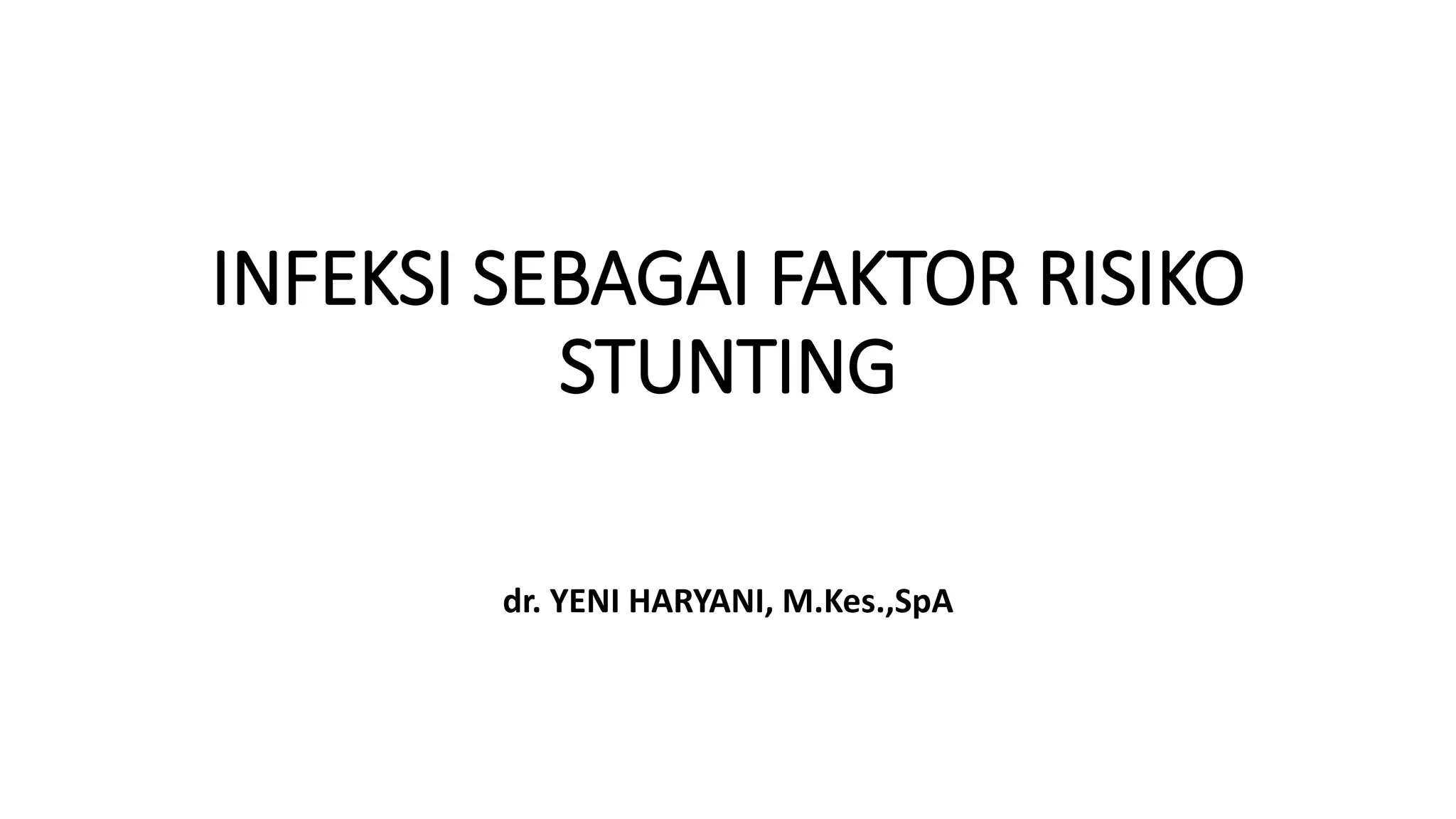 Infeksi sebagai faktor risiko stunting di Indonesia | PPTX