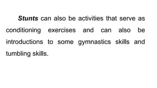 Stunts | PPTX | Fitness and Exercise | Healthy Living